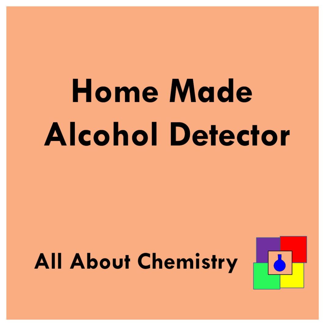 Home Made Alcohol Detector|All About Chemistry ALL ABOUT CHEMISTRY