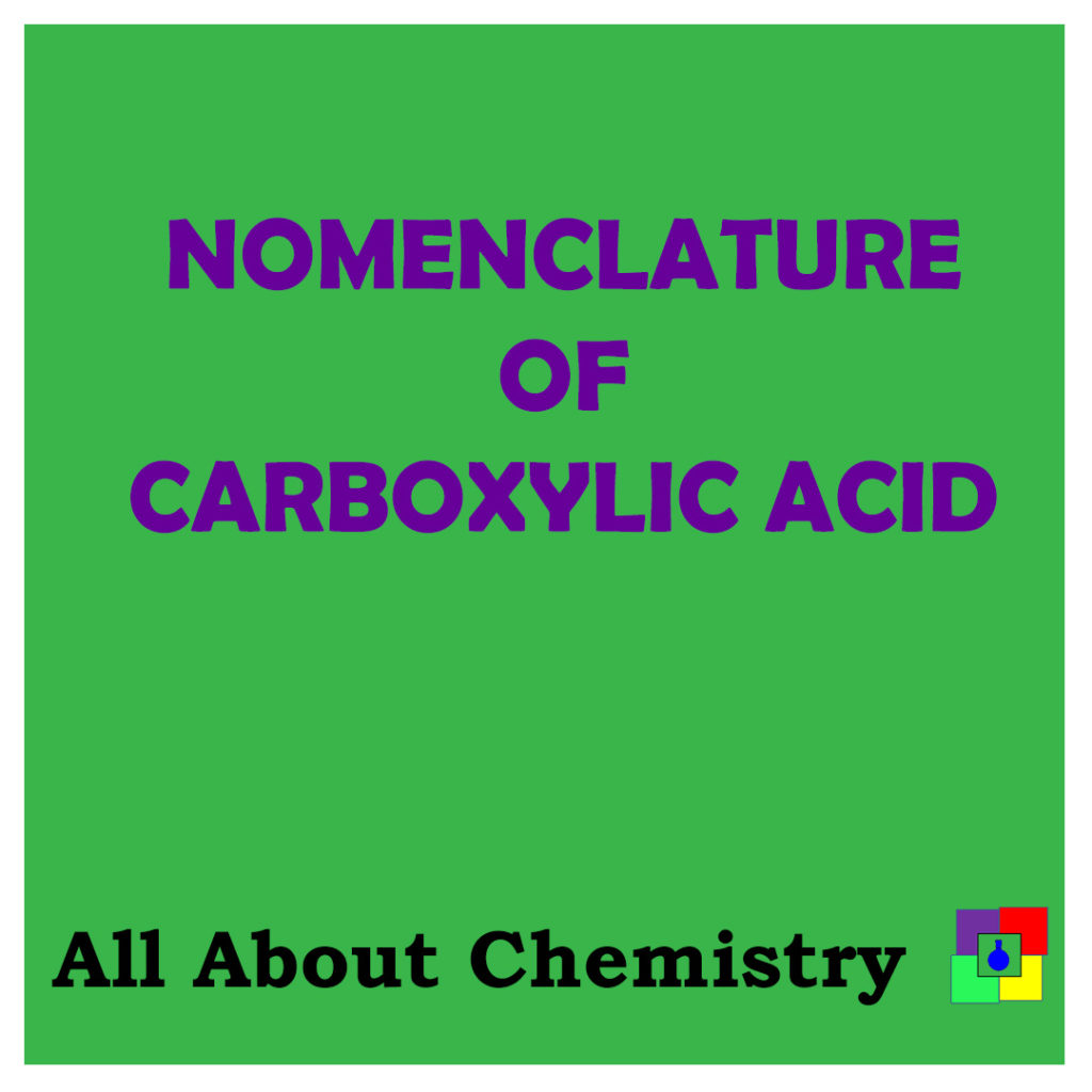 Nomenclature of Carboxylic Acids ALL ABOUT CHEMISTRY