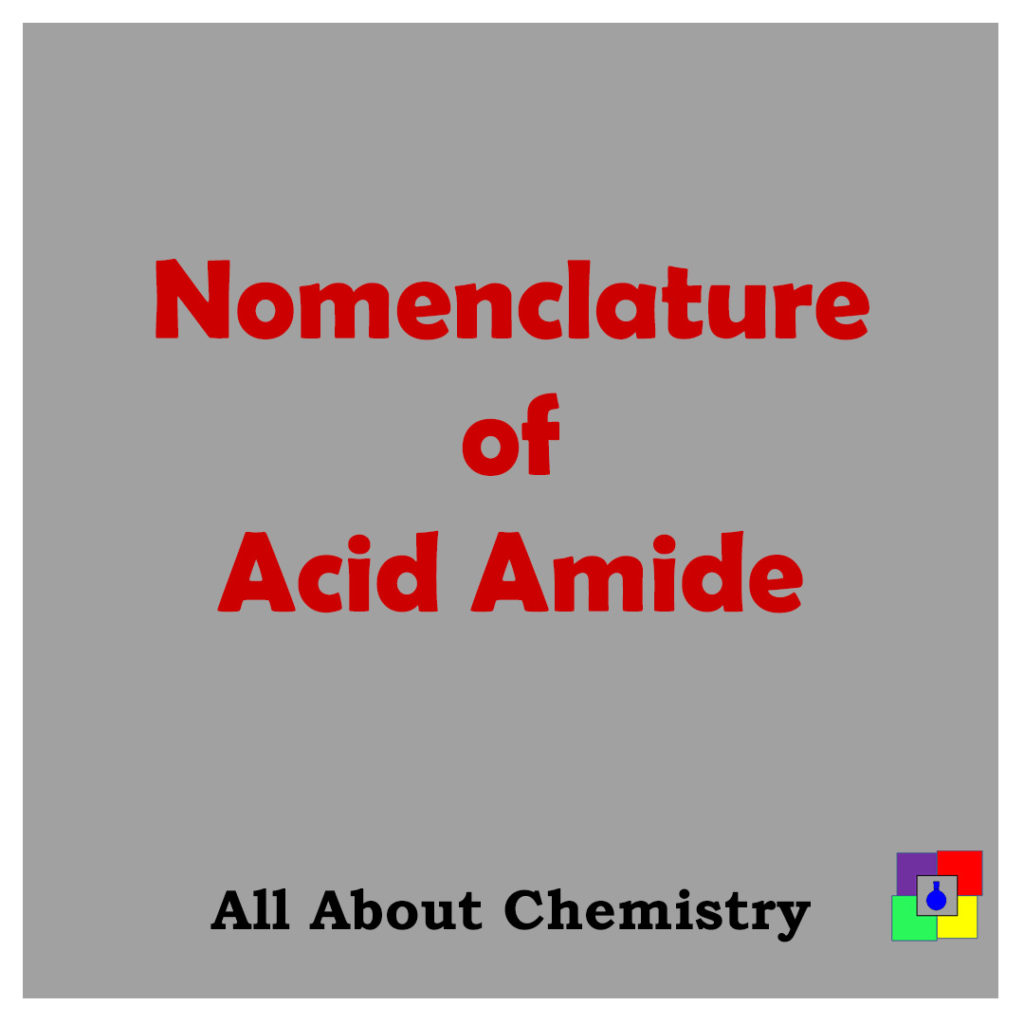 Nomenclature of Acid Amide ALL ABOUT CHEMISTRY