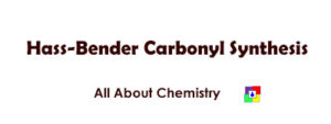 Hass-Bender Carbonyl Synthesis ALL ABOUT CHEMISTRY