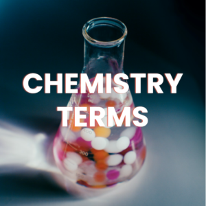 Chemistry Terms ALL ABOUT CHEMISTRY