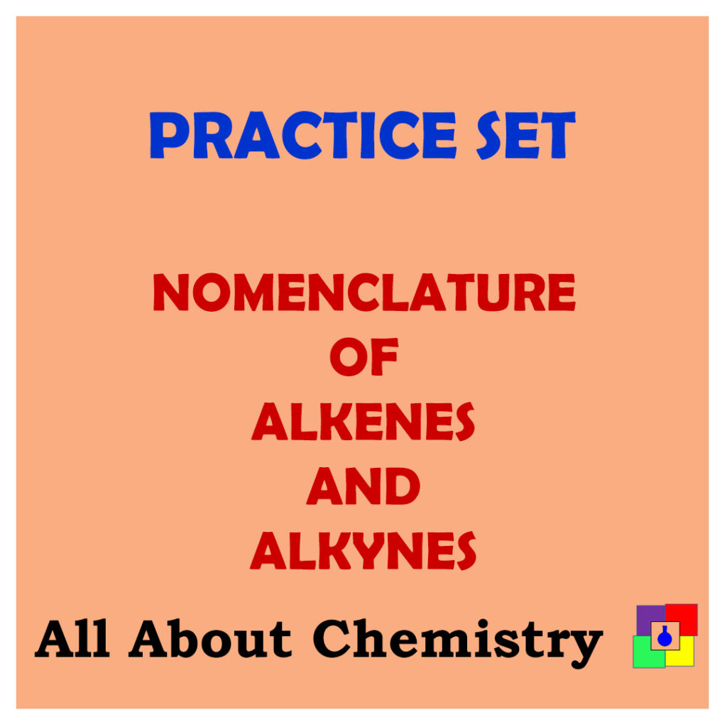 Practice Set-Nomenclature of Alkenes and Alkynes - All About Chemistry