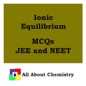 Ionic Equilibrium|MCQs|JEE|NEET - All About Chemistry